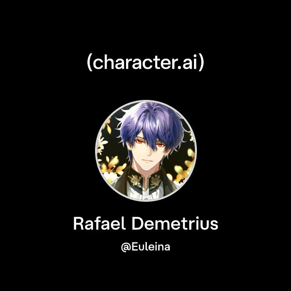 Chat with Rafael Demetrius | character.ai | Personalized AI for every ...