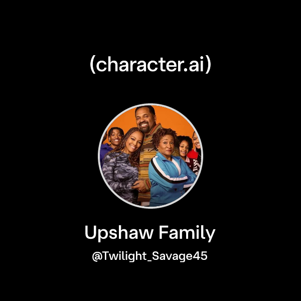 Chat with Upshaw Family | character.ai | AI Chat, Reimagined–Your Words ...