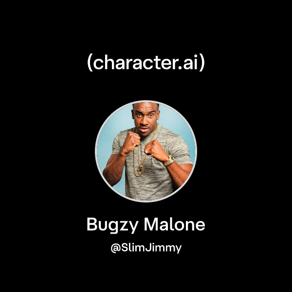 Chat with Bugzy Malone | character.ai | Personalized AI for every moment of your day