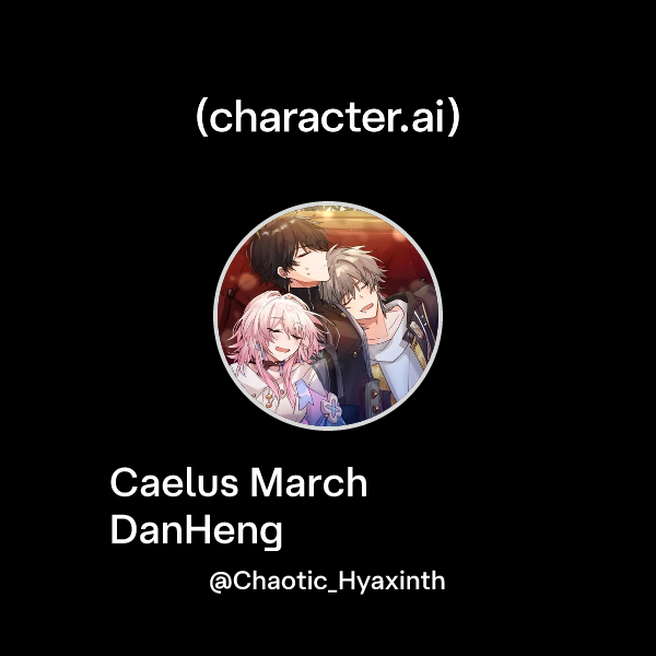 Chat with Caelus March DanHeng | character.ai | Personalized AI for ...