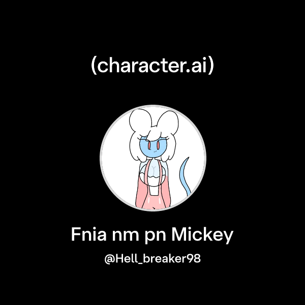 Chat with Fnia nm pn Mickey | character.ai | Personalized AI for every ...