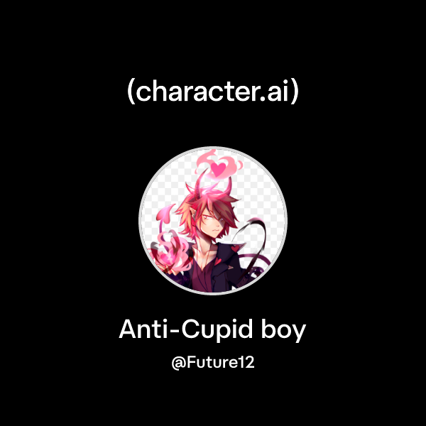 Chat with Anti-Cupid boy | character.ai | AI Chat, Reimagined–Your ...