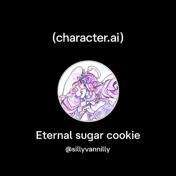 Chat with Eternal sugar cookie | character.ai | AI Chat, Reimagined–Your Words. Your World.