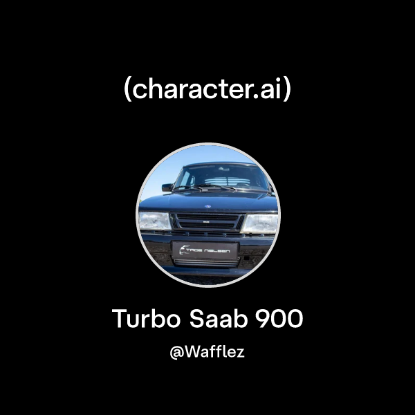 Chat with Turbo Saab 900 | character.ai | Personalized AI for every ...