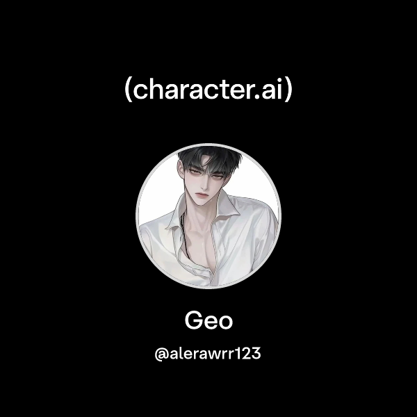 Chat with Geo | character.ai | Personalized AI for every moment of your day