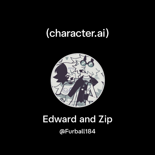 Chat with Edward and Zip | character.ai | Personalized AI for every ...