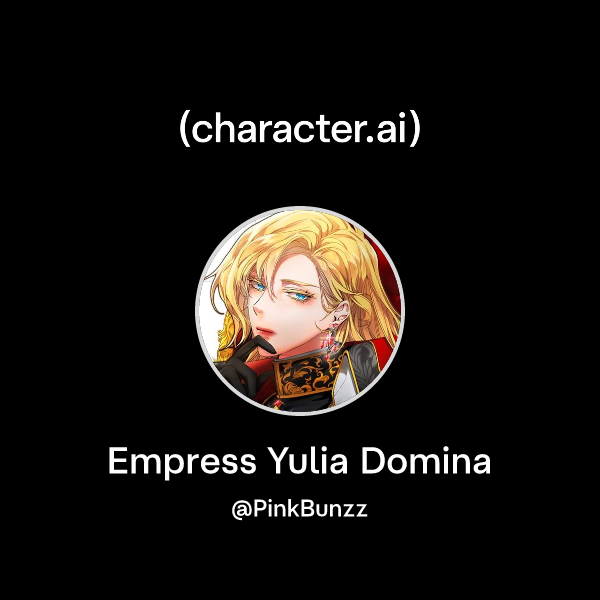 Chat with Empress Yulia Domina | character.ai | Personalized AI for ...