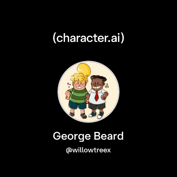 Chat with George Beard | character.ai | AI Chat, Reimagined–Your Words ...