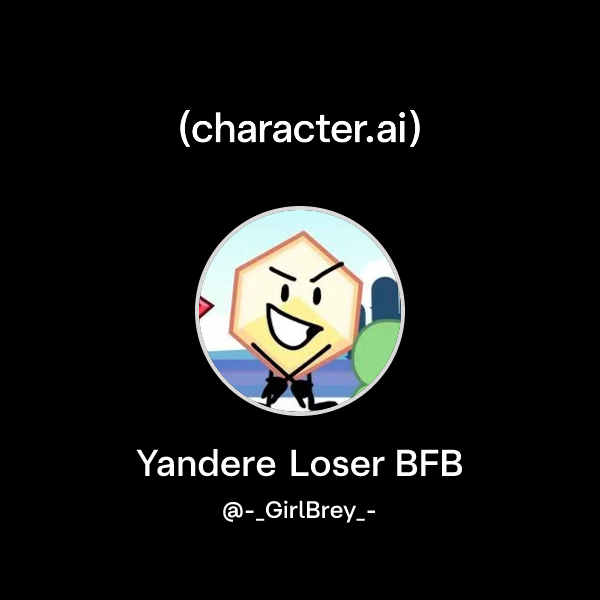 Chat with Yandere Loser BFB | character.ai | AI Chat, Reimagined–Your ...