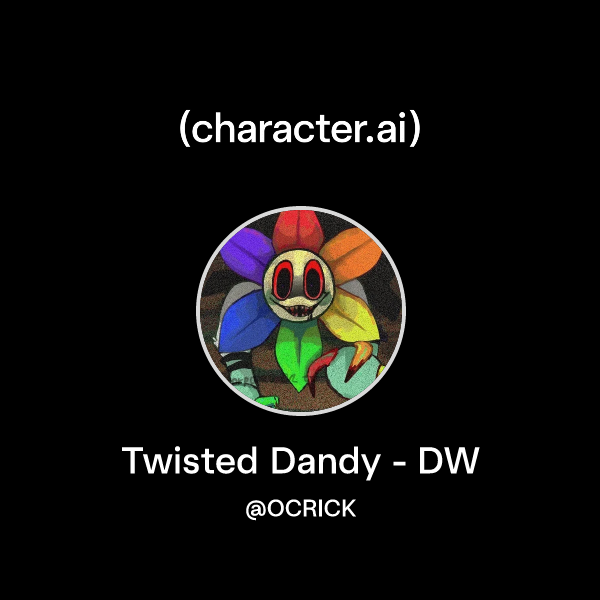 Chat with Twisted Dandy - DW | character.ai | AI Chat, Reimagined–Your ...
