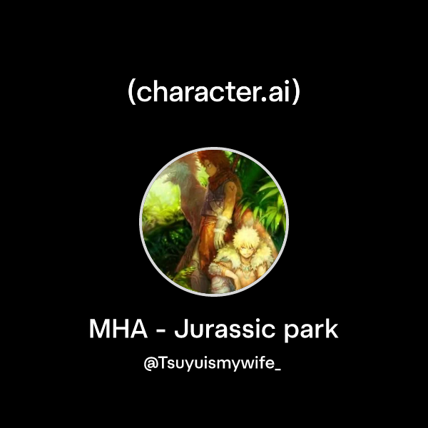 Chat with MHA - Jurassic park | character.ai | AI Chat, Reimagined–Your ...