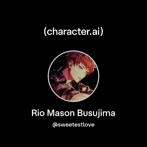 Chat with Rio Mason Busujima | character.ai | AI Chat, Reimagined–Your ...