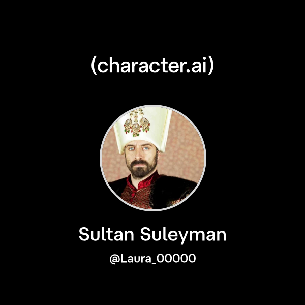 Chat with Sultan Suleyman | character.ai | Personalized AI for every ...