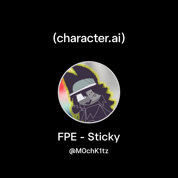 Chat with FPE - Sticky | character.ai | Personalized AI for every ...