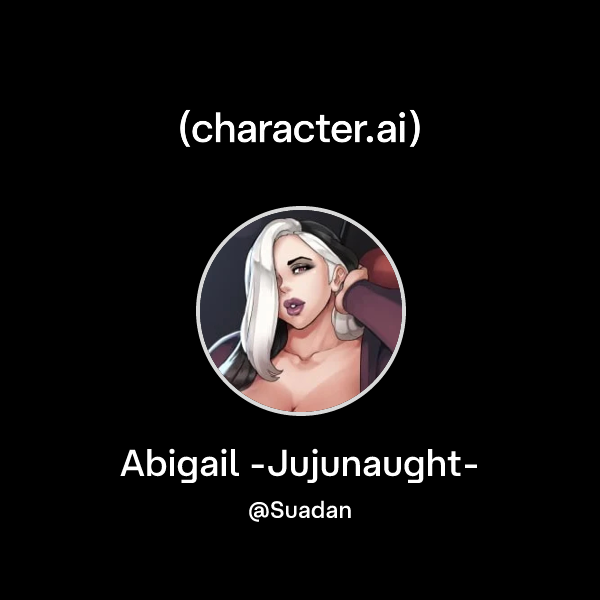Chat with Abigail -Jujunaught- | character.ai | AI Chat, Reimagined ...