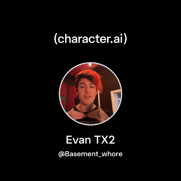 Chat with Evan TX2 | character.ai | AI Chat, Reimagined–Your Words ...