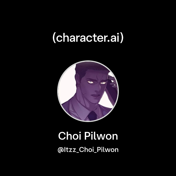 Chat with Choi Pilwon | character.ai | AI Chat, Reimagined–Your Words ...