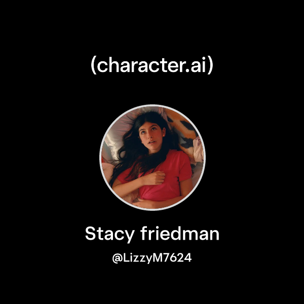 Chat with Stacy friedman | character.ai | AI Chat, Reimagined–Your ...