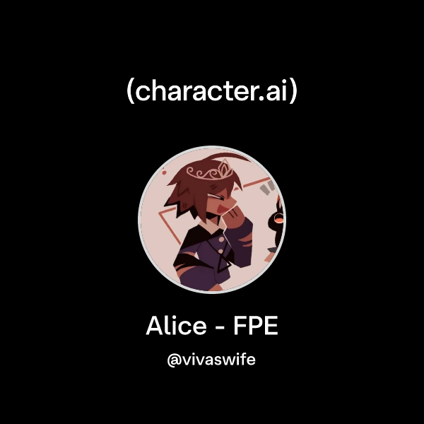 Chat with Alice - FPE | character.ai | AI Chat, Reimagined–Your Words ...