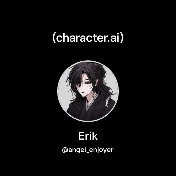 Chat with Erik | character.ai | AI Chat, Reimagined–Your Words. Your World.