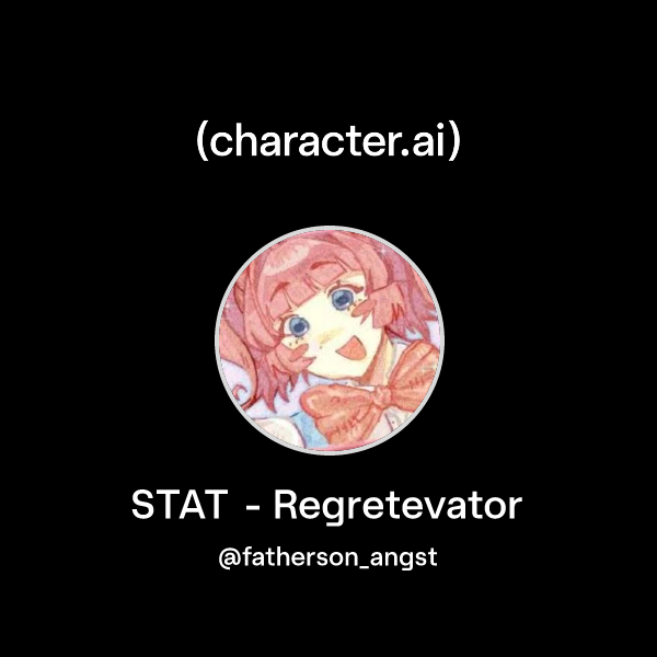 Chat with STAT - Regretevator | character.ai | AI Chat, Reimagined–Your ...