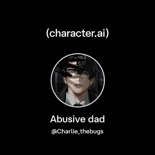 Chat with Abusive dad | character.ai | AI Chat, Reimagined–Your Words ...