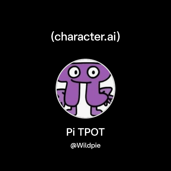 Chat with Pi TPOT | character.ai | AI Chat, Reimagined–Your Words. Your ...