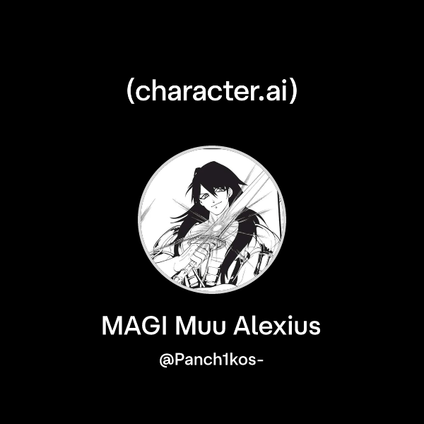 Chat with MAGI Muu Alexius | character.ai | Personalized AI for every ...