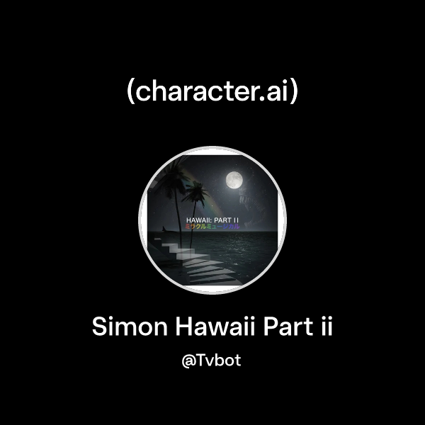 Chat with Simon Hawaii Part ii | character.ai | AI Chat, Reimagined ...