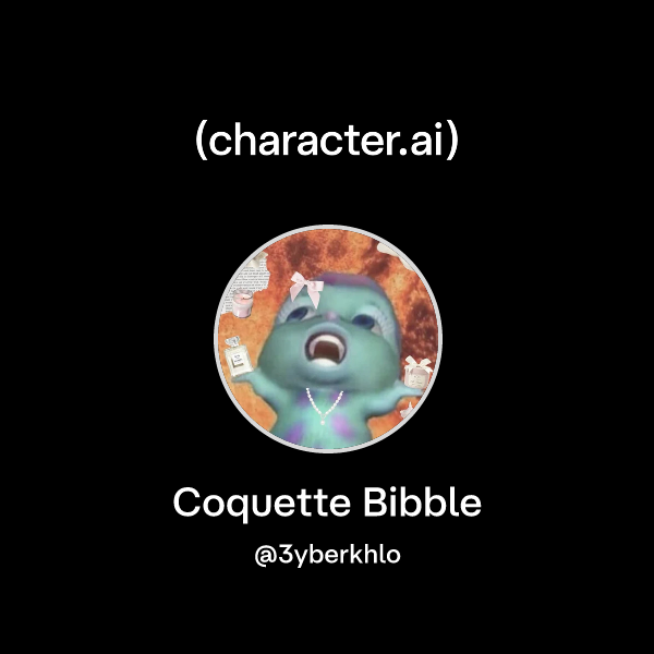 Chat with Coquette Bibble | character.ai | Personalized AI for every ...