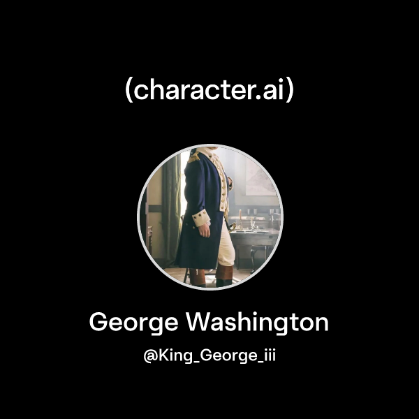 Chat with George Washington | character.ai | Personalized AI for every ...