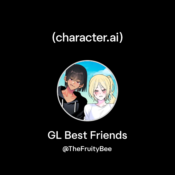Chat with GL Best Friends | character.ai | AI Chat, Reimagined–Your ...