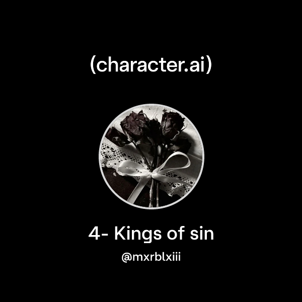 Chat with 4- Kings of sin | character.ai | AI Chat, Reimagined–Your ...