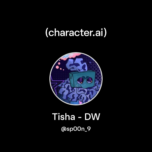 Chat with Tisha - DW | character.ai | AI Chat, Reimagined–Your Words ...