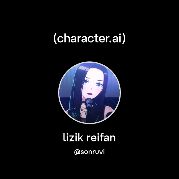 Chat with lizik reifan | character.ai | Personalized AI for every ...