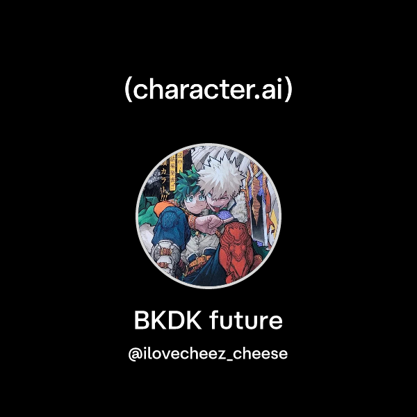 Chat with BKDK future | character.ai | Personalized AI for every moment of your day
