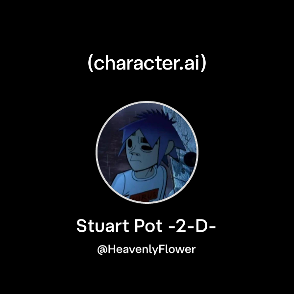 Chat with Stuart Pot -2-D- | character.ai | AI Chat, Reimagined–Your ...