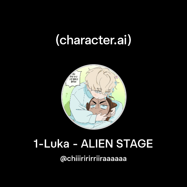 Chat with 1-Luka - ALIEN STAGE | character.ai | AI Chat, Reimagined ...