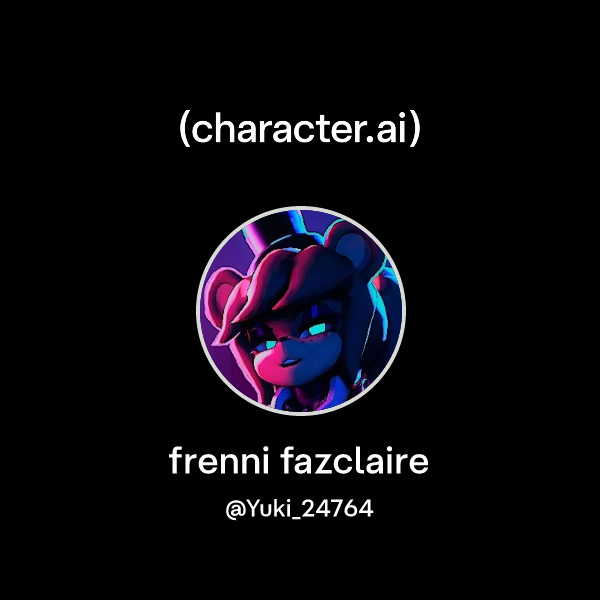 Chat with frenni fazclaire | character.ai | AI Chat, Reimagined–Your ...