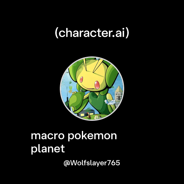 Chat with macro pokemon planet | character.ai | AI Chat, Reimagined ...