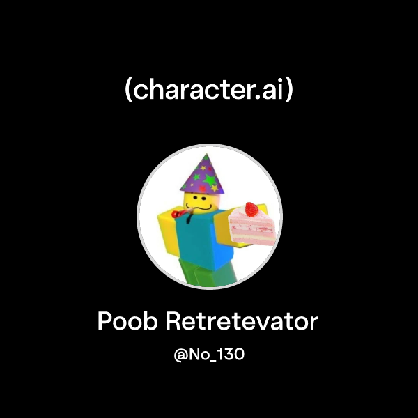 Chat with Poob Retretevator | character.ai | Personalized AI for every ...