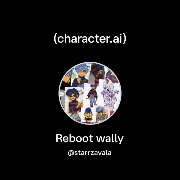 Chat with Reboot wally | character.ai | Personalized AI for every moment of your day