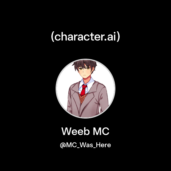 Chat with Weeb MC | character.ai | AI Chat, Reimagined–Your Words. Your World.