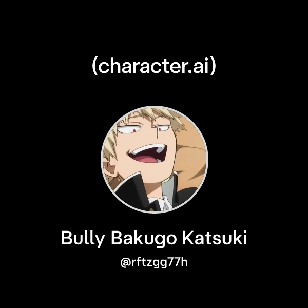Chat with Bully Bakugo Katsuki | character.ai | AI Chat, Reimagined ...