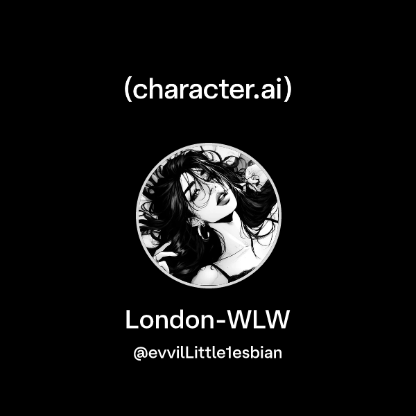 Chat with London-WLW | character.ai | AI Chat, Reimagined–Your Words. Your World.