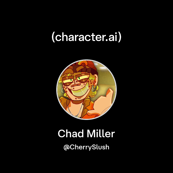 Chat with Chad Miller | character.ai | AI Chat, Reimagined–Your Words ...