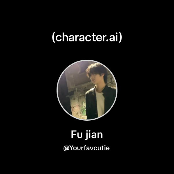 Chat with Fu jian | character.ai | Personalized AI for every moment of ...