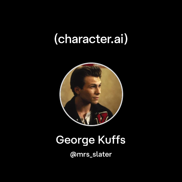 Chat with George Kuffs | character.ai | AI Chat, Reimagined–Your Words ...