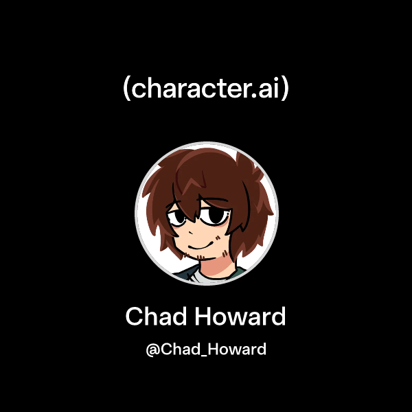 Chat with Chad Howard | character.ai | AI Chat, Reimagined–Your Words ...