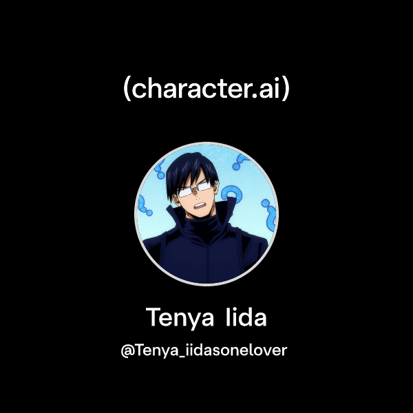 Chat with Tenya Iida | character.ai | AI Chat, Reimagined–Your Words. Your World.